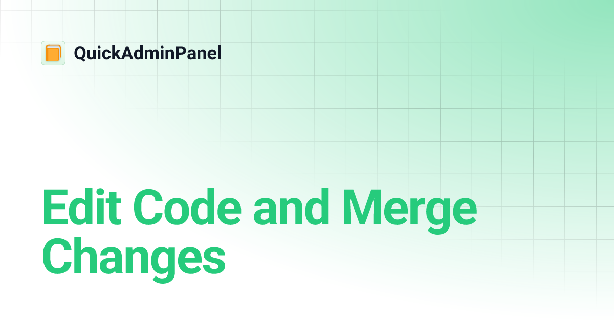 Edit Code and Merge Changes | QuickAdminPanel