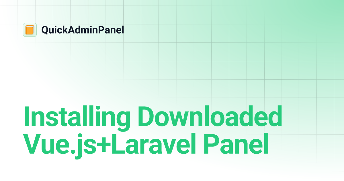 Installing Downloaded Vue.js+Laravel Panel | QuickAdminPanel